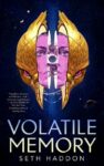 Throughout Space and Time: Volatile Memory by Seth Haddon