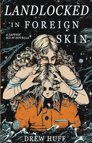 Drew Huff’s Landlocked in Foreign Skin Gets Under Your Skin